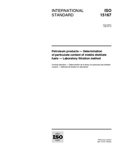 ISO 15167:1999, Petroleum products - Determination of particulate ...