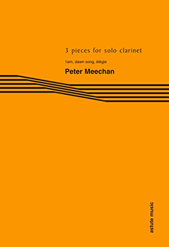 Peter Meechan: 3 Pieces for Solo Clarinet: Amazon.co.uk: Peter Meechan ...