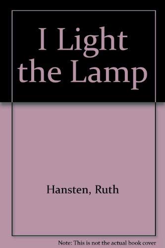 I Light the Lamp: Hansten, Ruth, Washburn, Marilynn, Warnick, Elsa ...