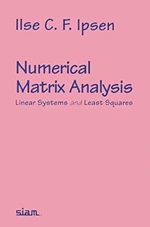 Amazon.com: Numerical Matrix Analysis: Linear Systems and Least Squares: 9780898716764: Ipsen ...