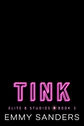 Tink (Elite 8 Studios Book 3) - Kindle edition by Sanders, Emmy ...