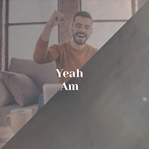 Play Yeah Am by VARIOUS ARTISTS on Amazon Music Unlimited