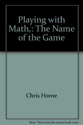 Playing with Math: The Name of the Game (Book & CD-ROM): Chris Horne ...