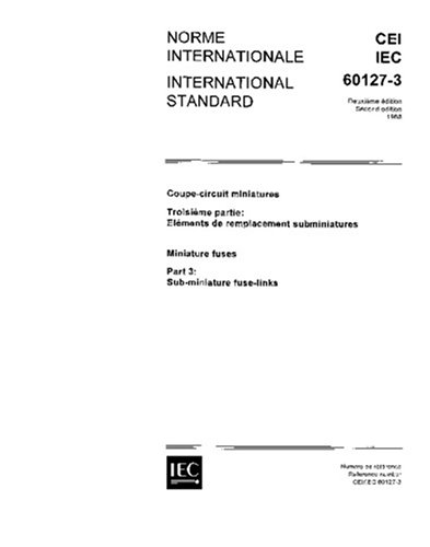 IEC 60127-3 Ed. 2.0 b:1988, Miniature fuses - Part 3: Sub-miniature ...