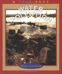 Water Pollution (True Books: Environment): Donald, Rhonda Lucas ...