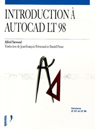Amazon.com: Introduction à AutoCAD LT 98: 9782711786190: Alf Yarwood: Books