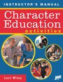 Character Education Activities Instructor's Manual: Lori Wiley ...