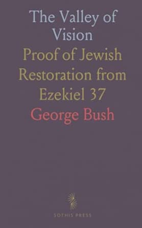 The Valley of Vision: Proof of Jewish Restoration from Ezekiel 37 ...