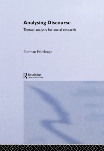 Analysing Discourse: Textual Analysis for Social Research: Fairclough ...