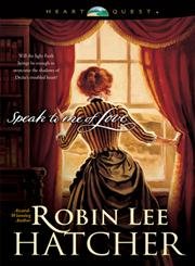 Speak to Me of Love (Heart Quest): Hatcher, Robin Lee: 9780842360982 ...