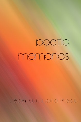 Amazon.com: Poetic Memories: 9781490919607: Foss, Mrs Jean Willard: Books