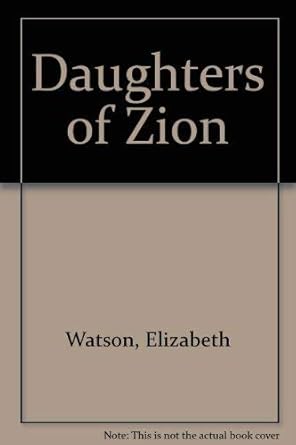 Daughters of Zion: Stories of Old Testament Women: Watson, Elizabeth ...