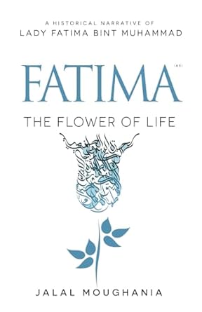 Fatima: The Flower of Life: Moughania, Jalal: 9781943393480: Amazon.com ...
