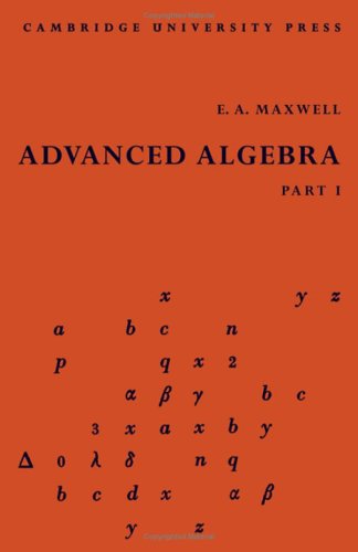 Advanced Algebra, Part 1: Maxwell, E. A.: 9780521056946: Amazon.com: Books