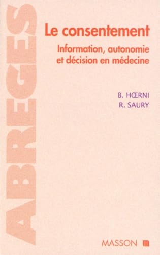 Le Consentement. Information, Autonomie Et Decision En Medecine ...