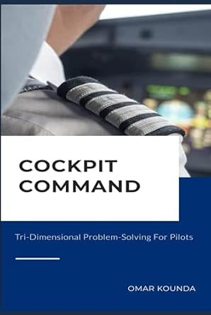 Cockpit Command: Tri-dimensional Problem-Solving for Pilots: Kounda ...
