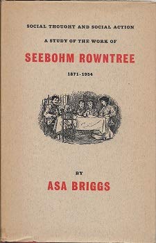 A study of the work of Seebohm Rowntree, 1871-1954 (Social thought and ...