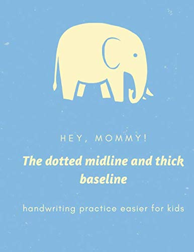 Hey, mommy! The dotted midline and thick baseline handwriting practice ...