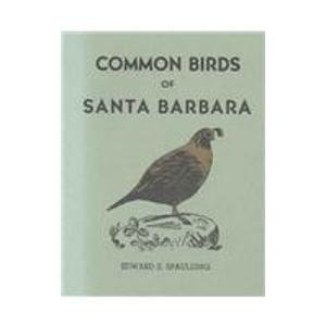 Common Birds of Santa Barbara: Spaulding, Edward S., Brooks, Allan ...