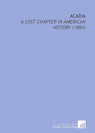 Amazon.com: Acadia: A Lost Chapter in American History (1884 ...