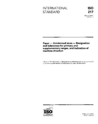ISO 217:1995, Paper - Untrimmed sizes - Designation and tolerances for primary and supplementary ...