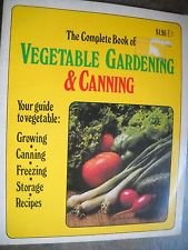 The Complete Book of Vegetable Gardening and Canning: Books - Amazon.ca