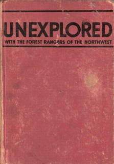 Unexplored! With the Forest Rangers of the Northwest.: Chaffee, Allen ...