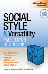 SOCIAL STYLE & Versatility Facilitator Handbook: Casey Mulqueen, David ...