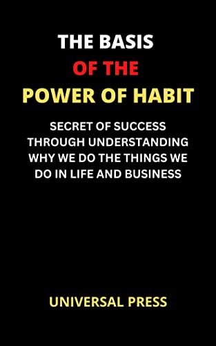THE BASIS OF THE POWER OF HABIT: SECRET OF SUCCESS THROUGH ...