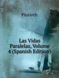 Las Vidas Paralelas Volume 4 Spanish ed : Amazon.es: Libros