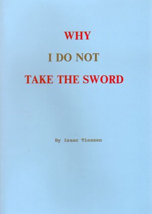 Why I Do Not Take the Sword: Amazon.co.uk: Tiessen, Isaac: Books