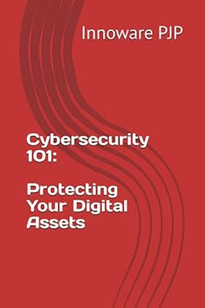 Cybersecurity 101: Protecting Your Digital Assets: PJP, Innoware ...