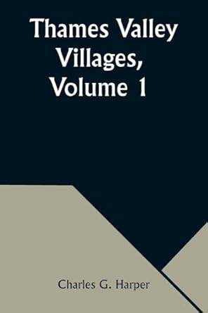 Thames Valley Villages, Volume 1: Harper, Charles G: 9789357947534 ...