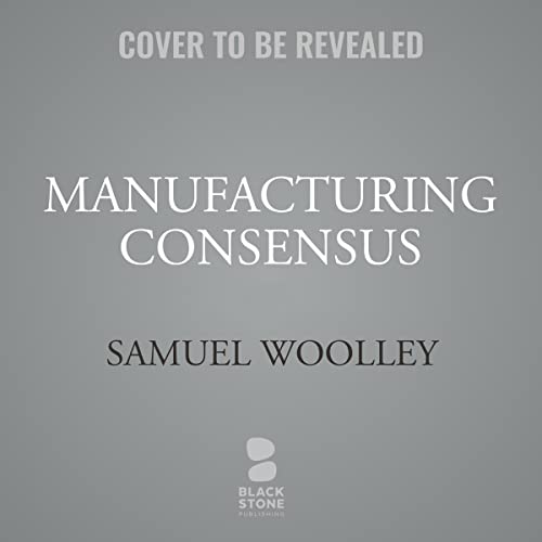 Amazon.com: Manufacturing Consensus: Understanding Propaganda in the ...