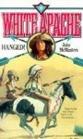 Hanged! (White Apache): McMasters, Jake: 9780843938999: Amazon.com: Books