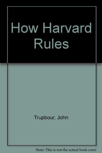 How Harvard Rules: Trupbour, John: Amazon.com: Books