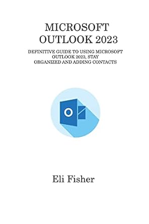 Amazon | Microsoft Outlook 2023: Definitive Guide to Using Microsoft Outlook 2023, Stay ...