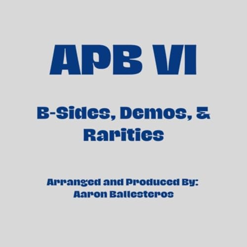 Play APB 6: B-Sides, Demos, & Rarities by Aaron Ballesteros on Amazon ...