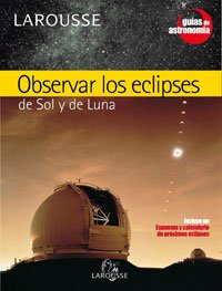 Observar Los Eclipses/ Observe the Eclipes: De Sol Y De Luna / Of the ...