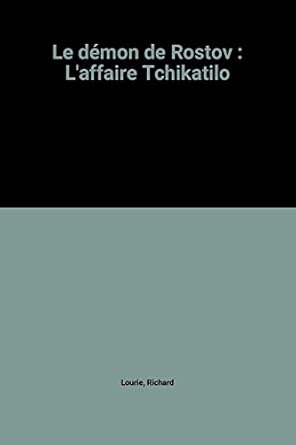 Le démon de Rostov: L'affaire Tchikatilo : Lourie, Richard: Amazon.fr ...
