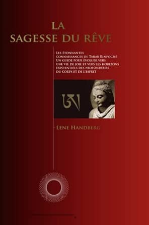 LA SAGESSE DU RÊVE: Les étonnantes connaissances de Tarab Rinpoché ...