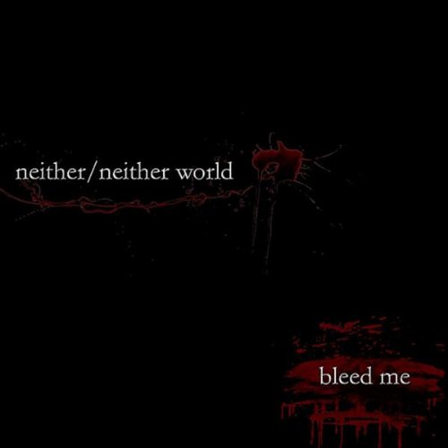 Amazon.com: Bleed Me : Neither/Neither World: Digital Music