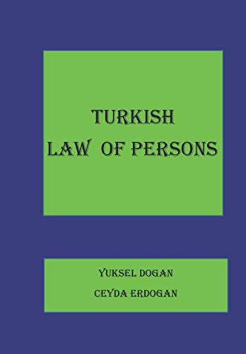 TURKISH LAW OF PERSONS: DOGAN, YUKSEL, DOGAN, YUKSEL, ERDOGAN, CEYDA ...