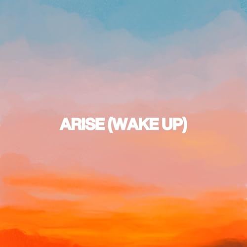 Play Arise (Wake Up) by Arise Denver feat. Diego Figueroa on Amazon Music