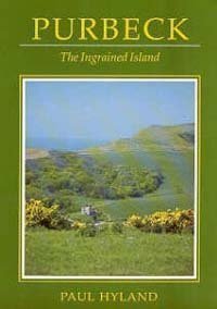 Purbeck, the Ingrained Island: Hyland, Paul: 9780946159659: Amazon.com ...