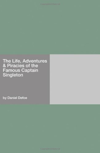 The Life, Adventures & Piracies of the Famous Captain Singleton [with ...