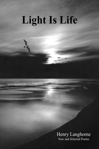 Light Is Life: Langhorne, Henry: 9780991164073: Amazon.com: Books