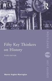 Fifty Key Thinkers on History (Second Edition): Marnie Hughes ...