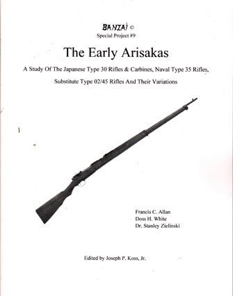 The Early Arisakas: A Study of the Japanese Type 30 Rifles & Carbines ...