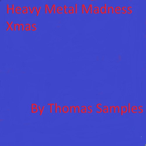 Play Heavy Metal Madness Xmas by Thomas Samples on Amazon Music
